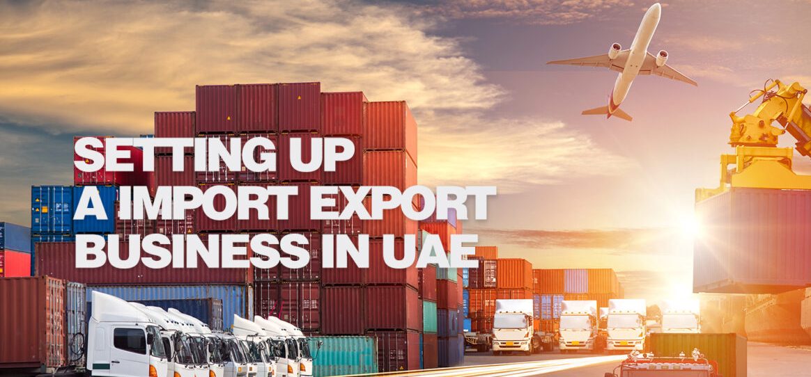 A Complete Guide to Setting Up an Export-Import Business in Dubai, UAE ...