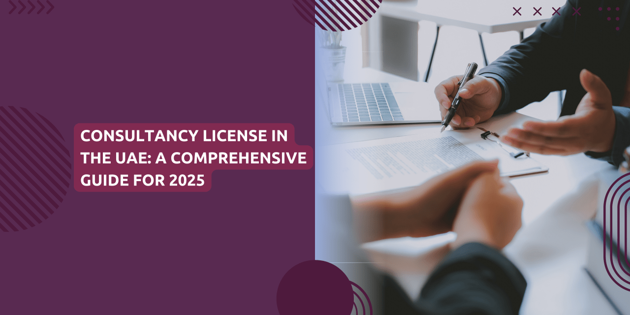 Consultancy License in the UAE: A Comprehensive Guide for 2025