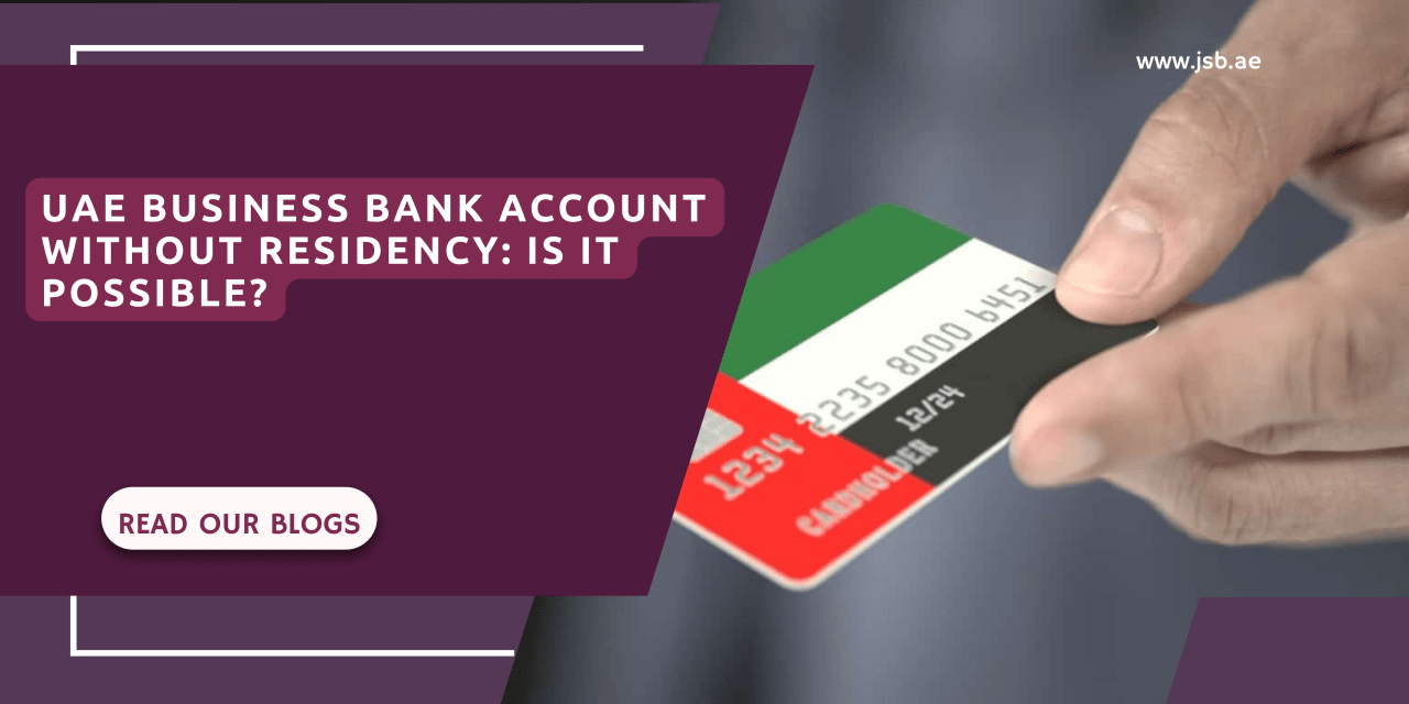 UAE Business Bank Account Without Residency – Easy Offshore Banking