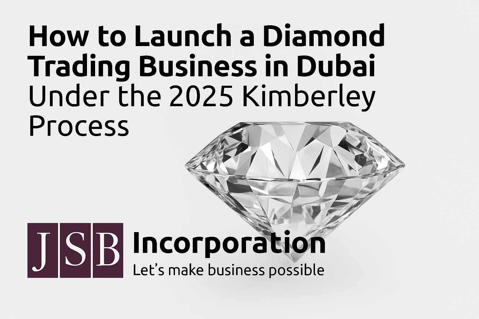 How to Start a Diamond Trading Business in UAE (2025) - Kimberley Process Guide