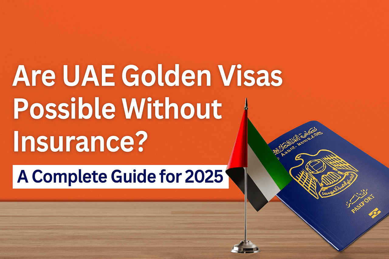 Are UAE Golden Visas Possible Without Insurance? A Complete Guide for 2025