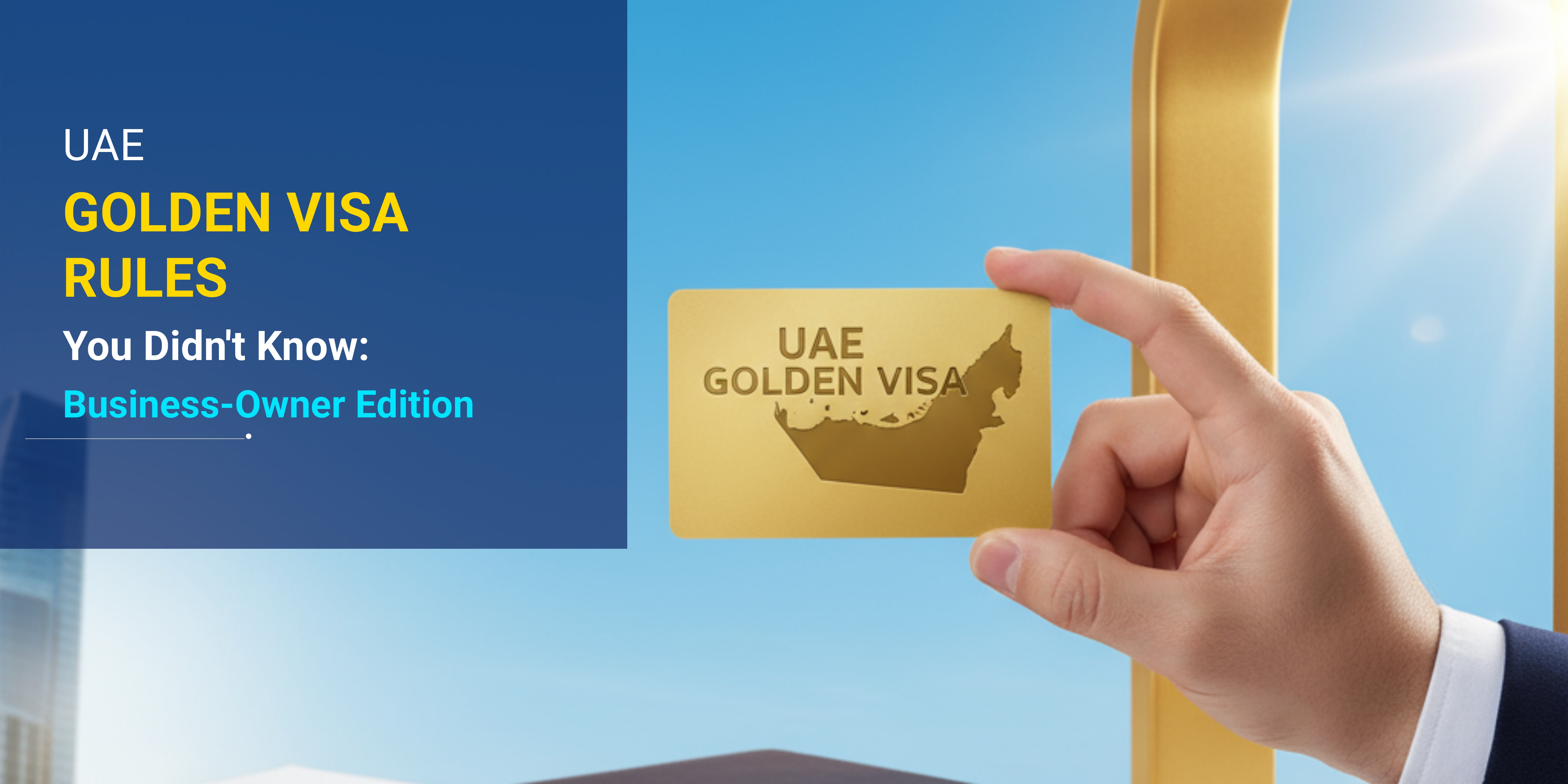 UAE Golden Visa Rules You Didn't Know: Business-Owner Edition